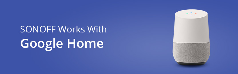 Works-with-Google-Home | ITEAD STUDIO OFFICIAL